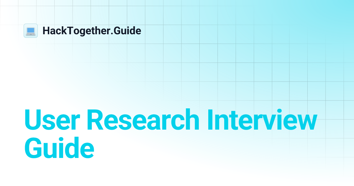 User Research Interview Guide | HackTogether.Guide